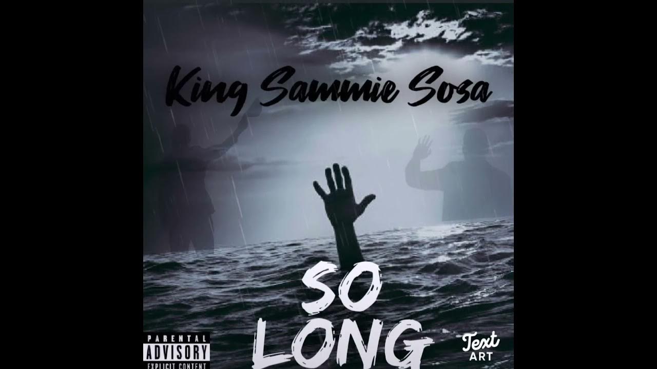King Sammie Sosa - So Long (Official Audio) - YouTube