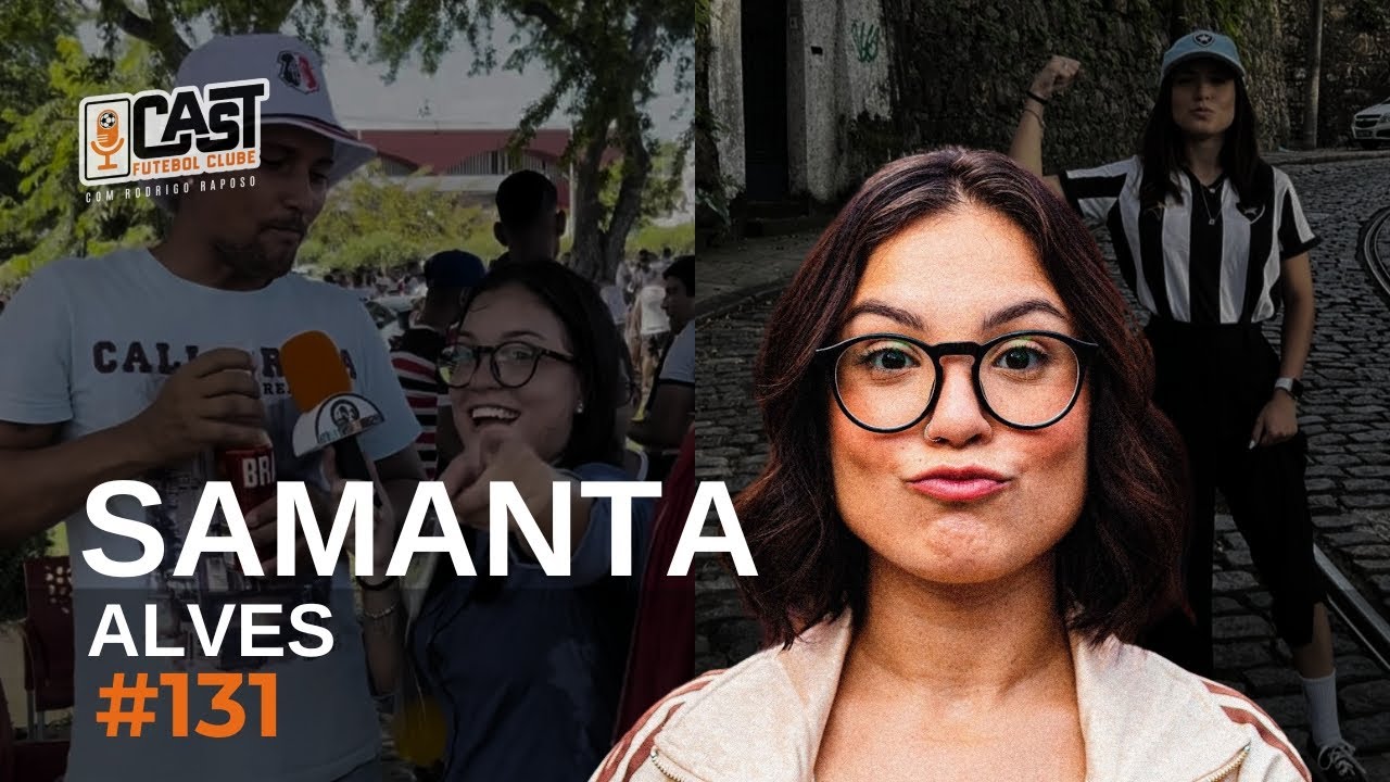 SAMANTA ALVES - Influenciadora digital | CAST FC #131 - YouTube