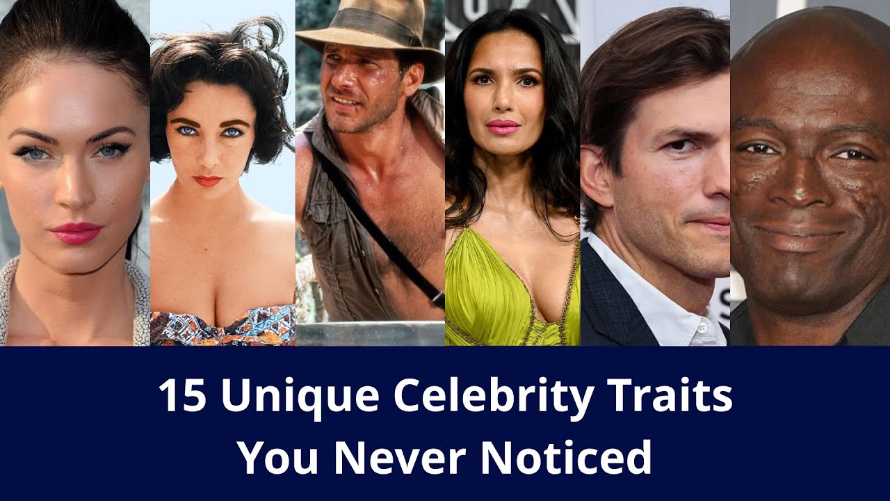 15 Unique Celebrity Traits You Never Noticed – Famous Stars and Their ...