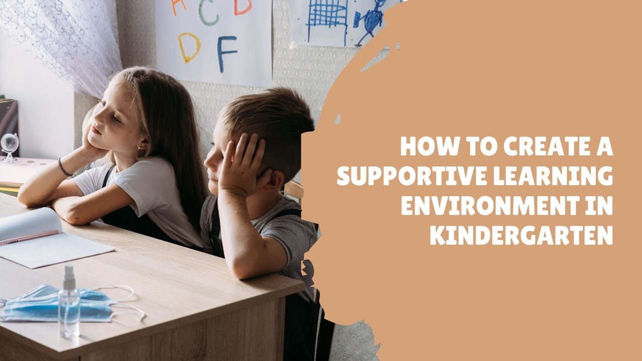 How to create a supportive learning environment in kindergarten 1 - YouTube