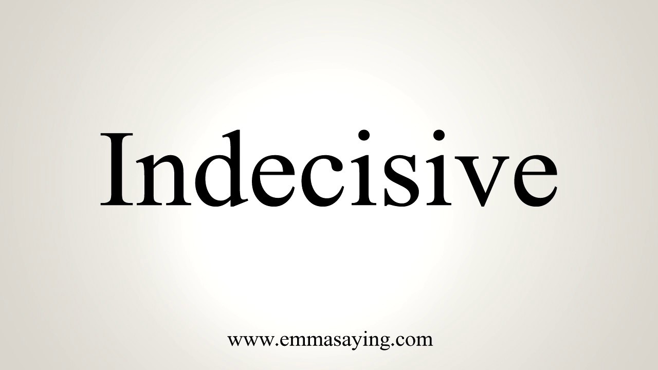 How To Pronounce Indecisive - YouTube