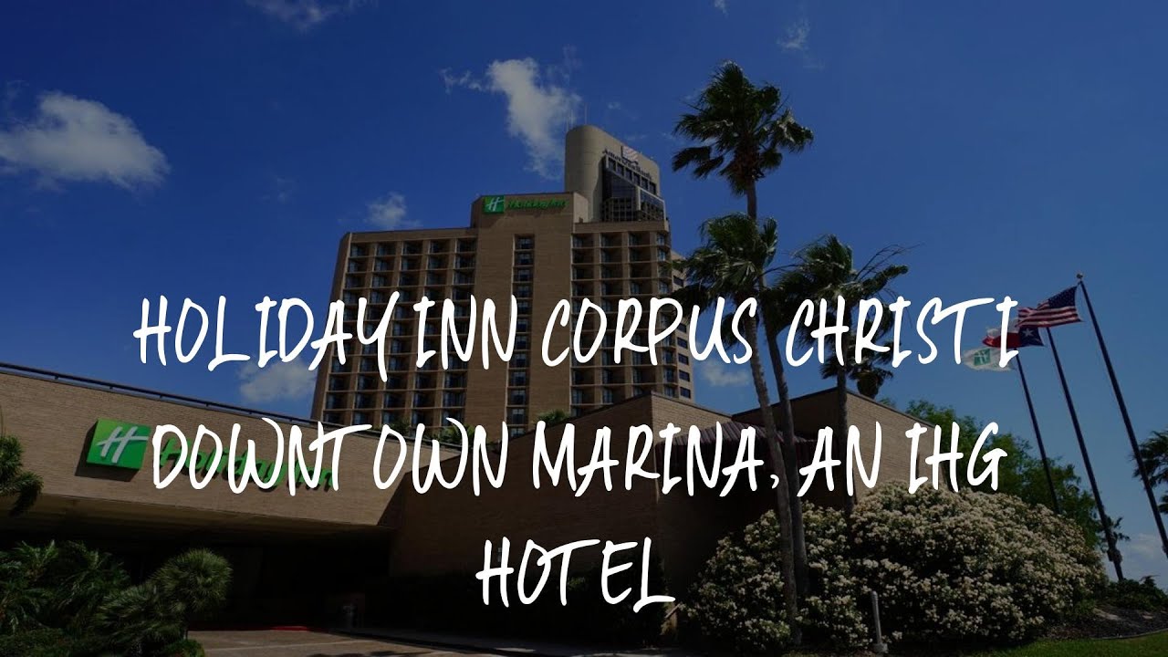 Holiday Inn Corpus Christi Downtown Marina, an IHG Hotel Review ...