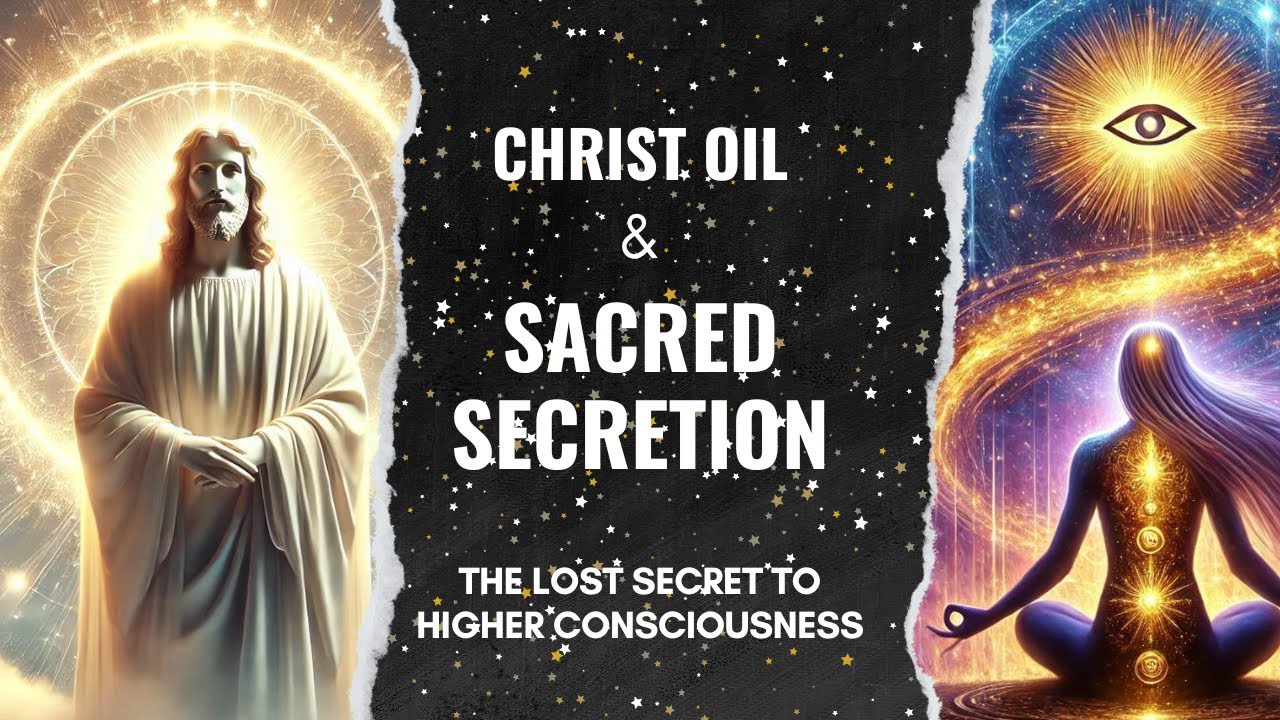 Christ Oil & Sacred Secretion The Lost Secret to Higher Consciousness ...