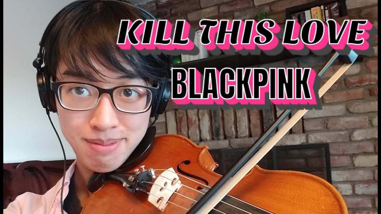 BLACKPINK (블랙핑크) - Kill This Love Violin Cover - YouTube