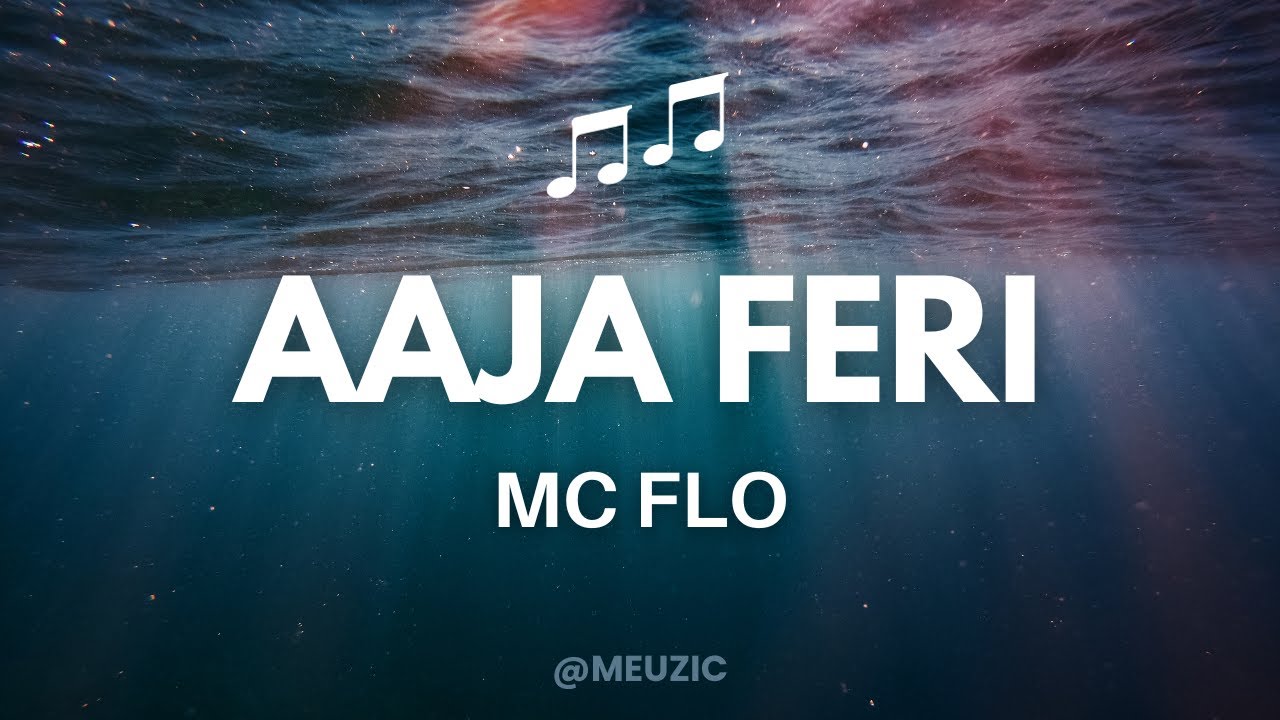 Mc Flo - Aaja Feri (Lyrics) - YouTube