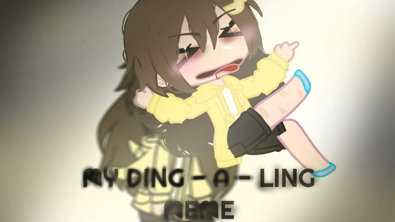 MY [DING - A - LING] •MEME• ft. creator - YouTube
