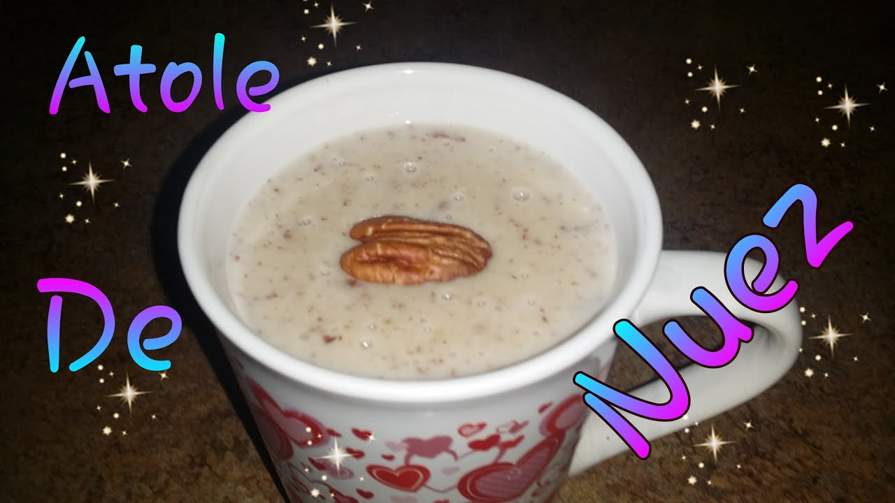 ATOLE DE NUEZ / WALNUT ATOLE - YouTube