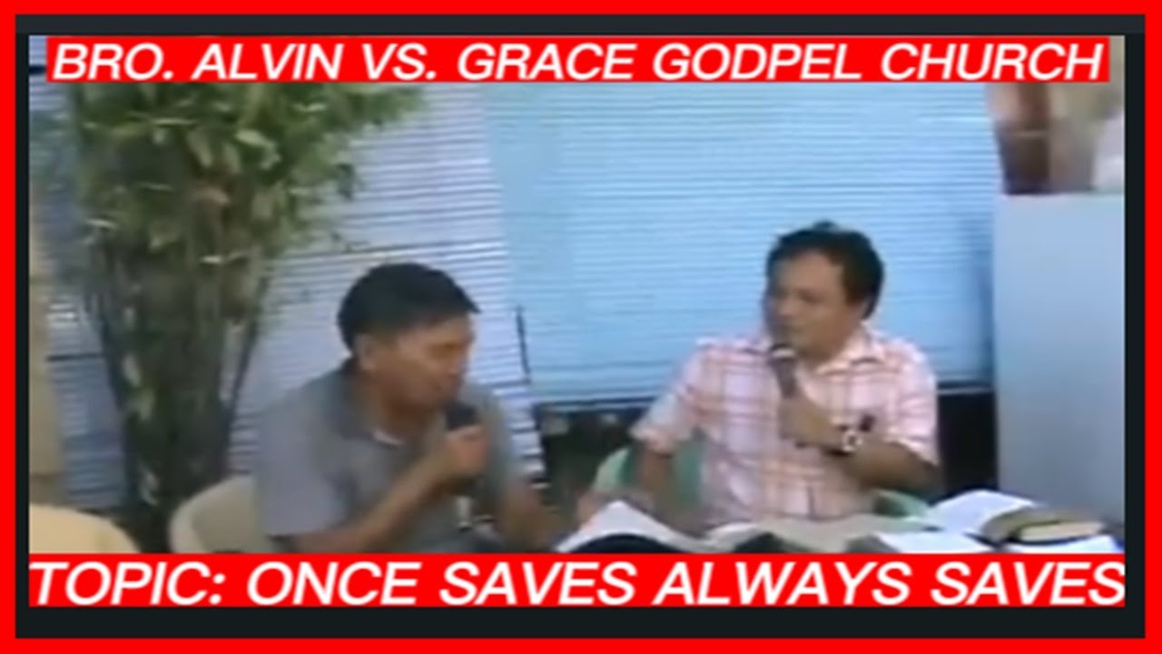 🔴 Bro. Alvin VS. Grace Gospel Church / Topic: Once Saves Always Saves ...
