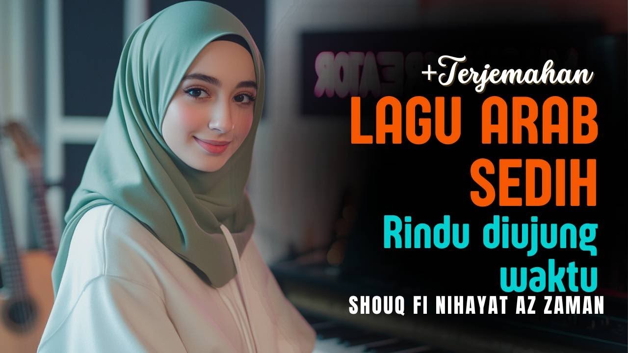 Lagu Arab Romantis Shouq Fi Nihayat Az Zaman Rindu diujung waktu - YouTube