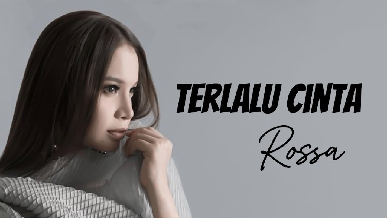 Terlalu Cinta - Rossa - Lirik Video - YouTube