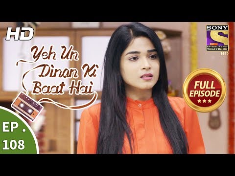 Yeh Un Dinon Ki Baat Hai - Ep 108 - Full Episode - 1st February, 2018
