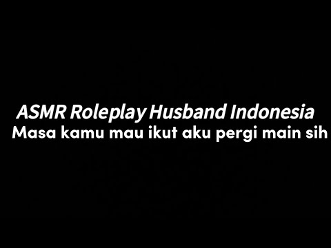 Yes, how come you're following my friends, all of them are guys | ASMR ROLEPLAY HUSBAND INDONESIA