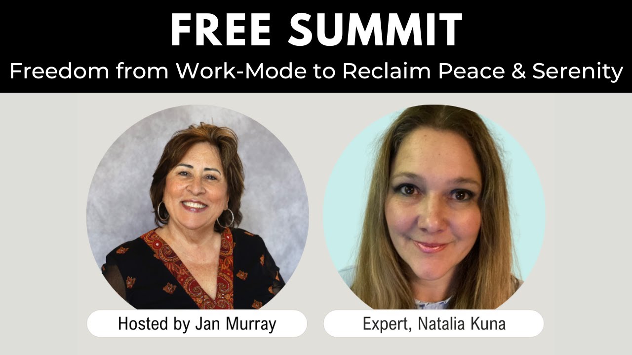 FREE SUMMIT Announcement: Freedom from Work-Mode to Reclaim Peace + Serenity - YouTube