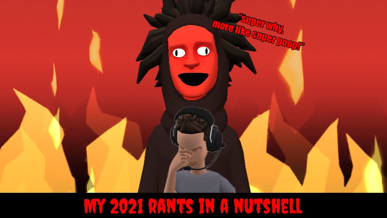 My 2021 Rants In A Nutshell - YouTube