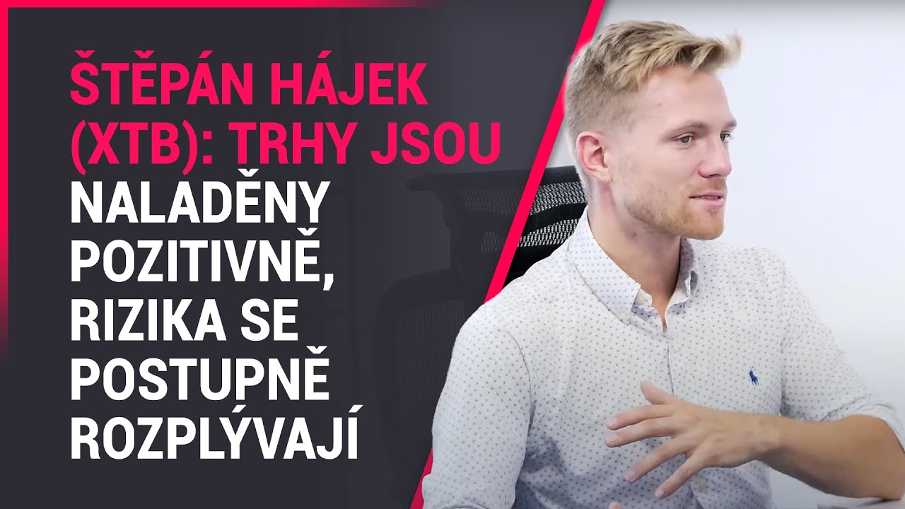 Štěpán Hájek (XTB): Trhy jsou naladěny pozitivně, rizika se postupně ...