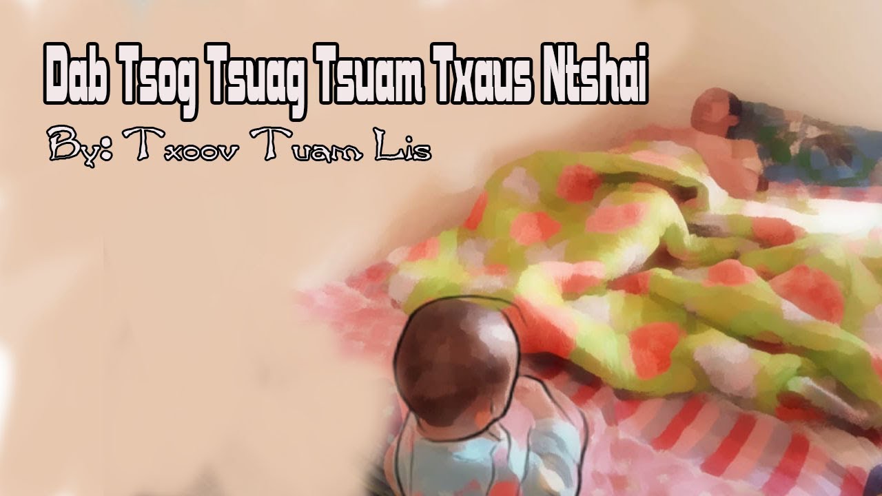Dab Tsog Tsuag Tsuam Txaus Ntshai_By: Txoov Tuam Lis_July 10, 2021 ...