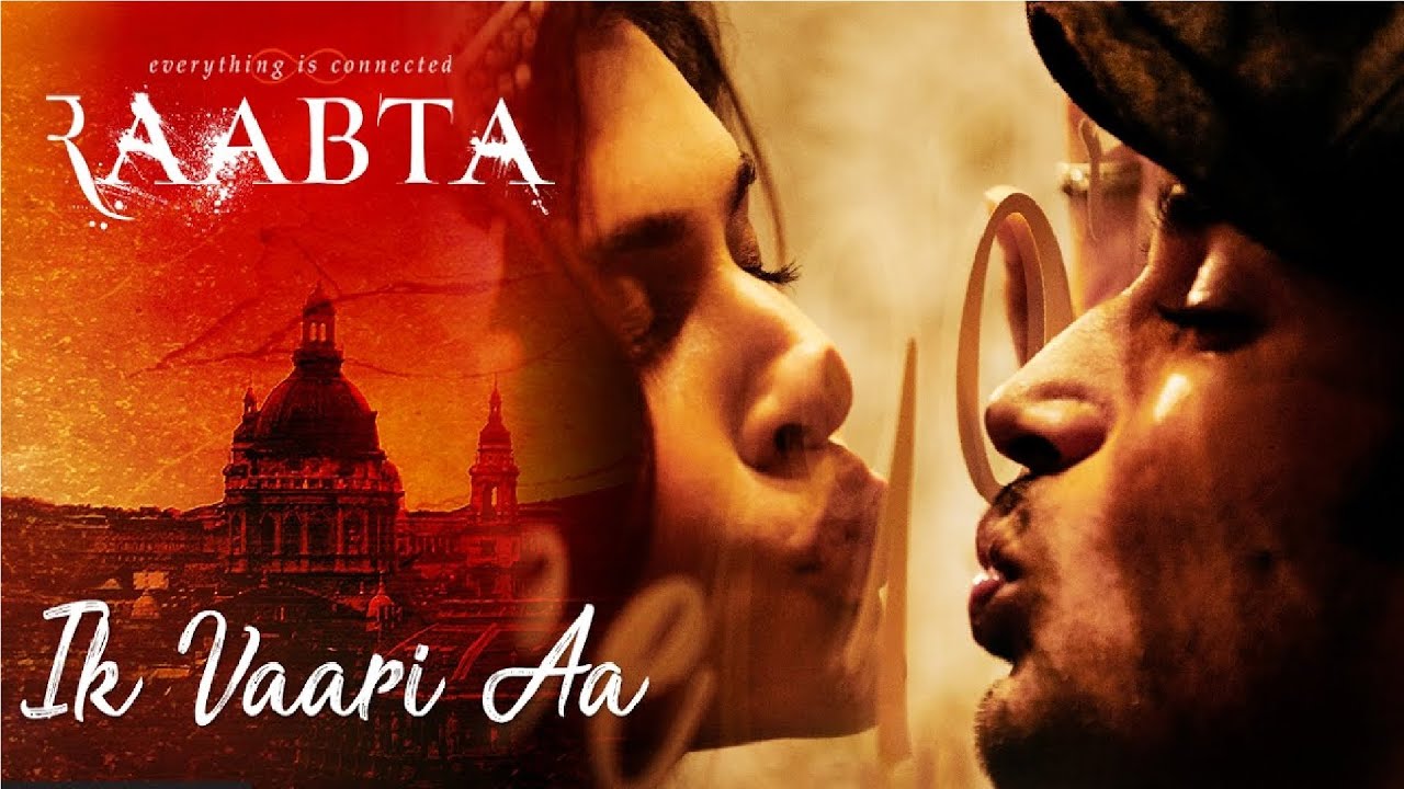 Ik Vaari Aa Full Song | Raabta | Sushant Singh Rajput & Kriti Sanon ...