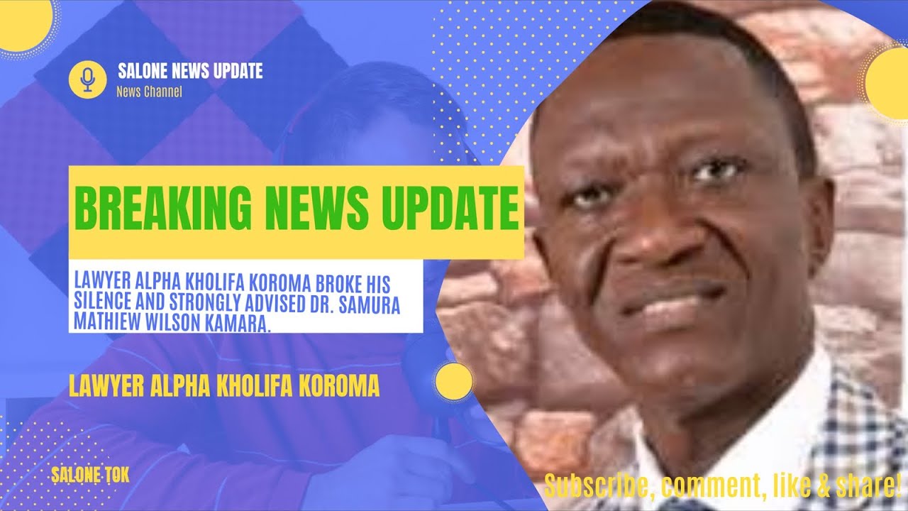 Lawyer Alpha Kholifa Koroma Advised Dr. Samura Kamara - 27 February 2025 - YouTube
