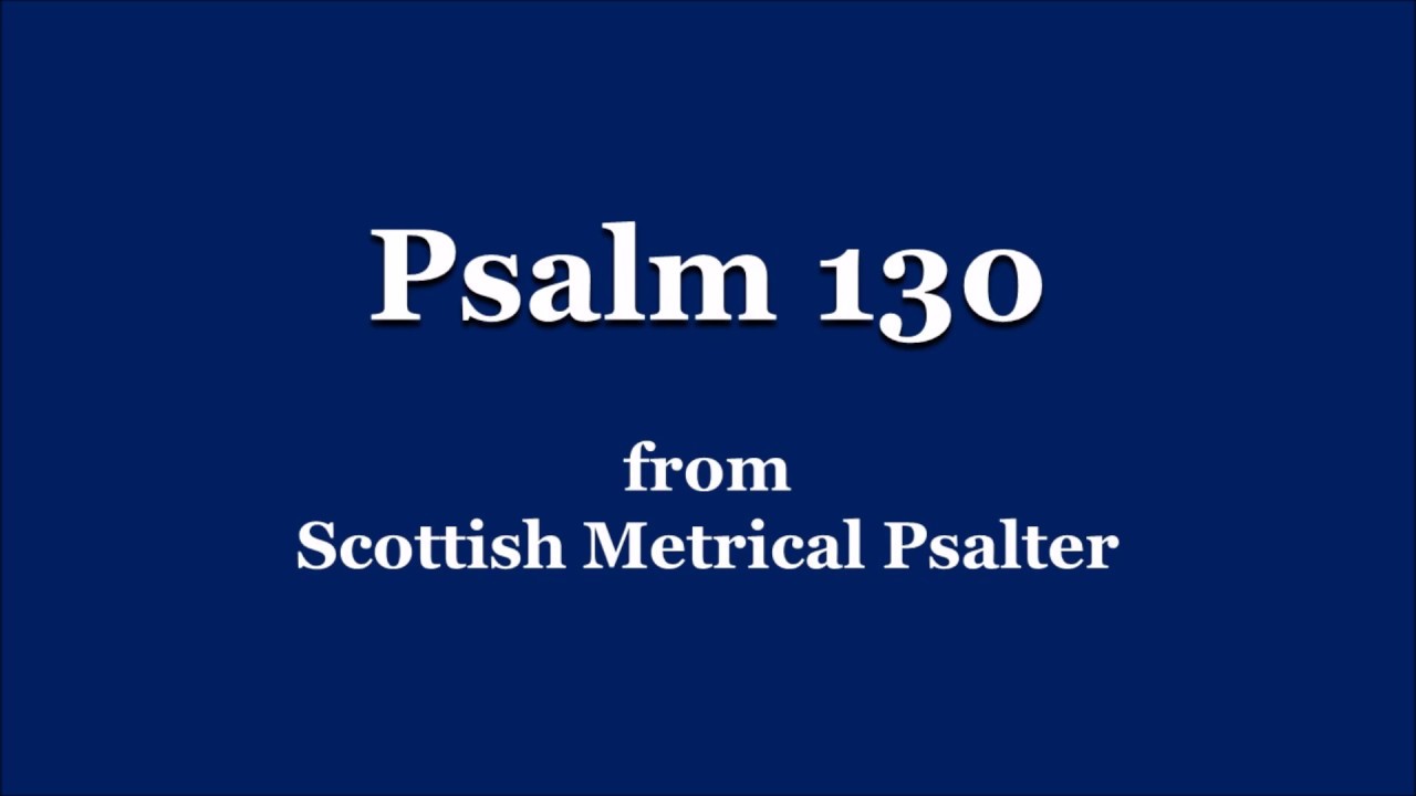 Sing Psalm 130 - Scottish Metrical Psalms - YouTube