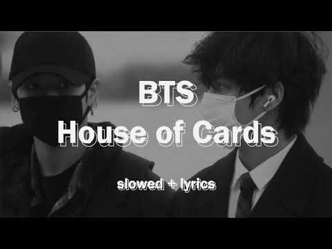 bts - house of cards (slowed + lyrics)