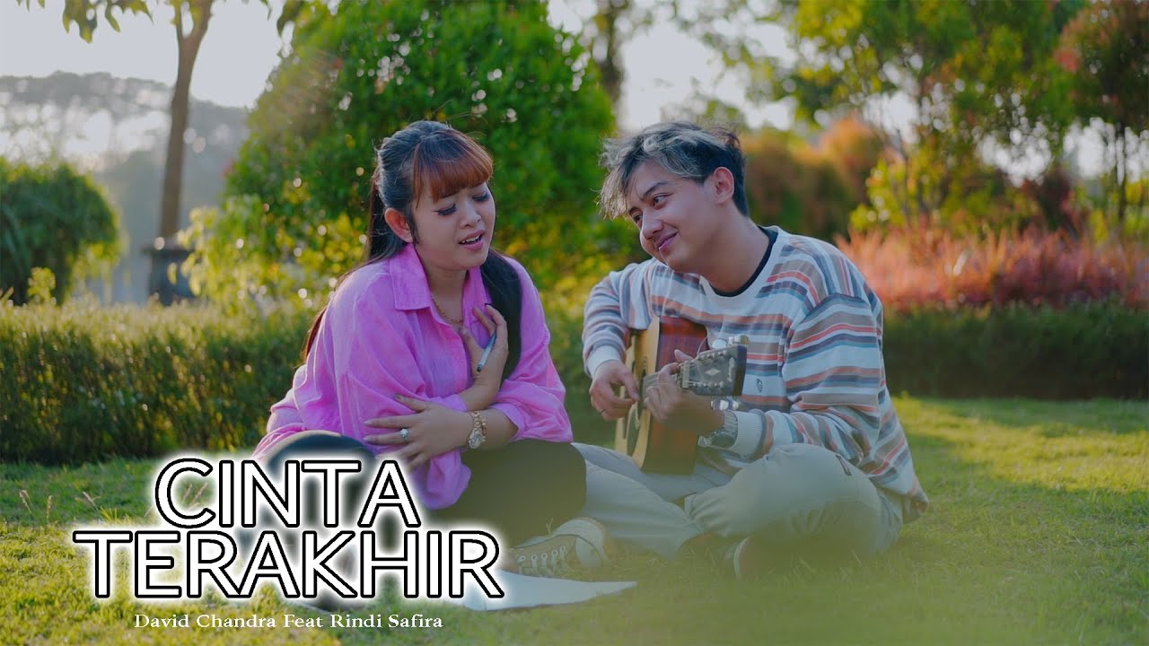 David Chandra ft. Rindi Safira - Cinta Terakhir (Official Music Video ...