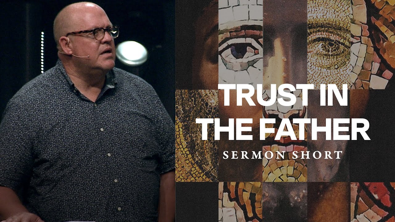 Trust in the Father | Sermon Short - YouTube