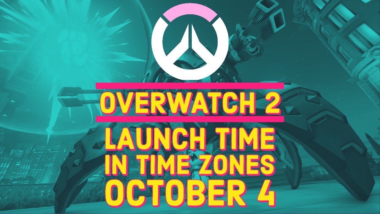 Overwatch 2 Release time in time zones October 4 OW2 release time date ...
