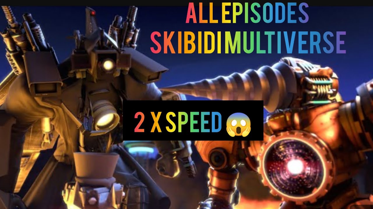 Skibidi toilet multiverse all episodes 2X speed |Skibidi toilet ...