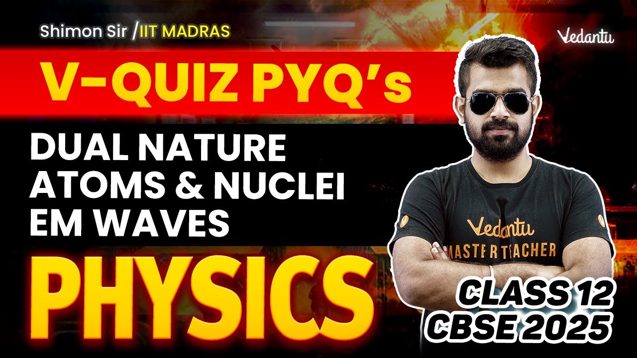Dual Nature | Atoms Nuclei | EM Waves | V-Quiz PYQs | Class 12 Physics ...