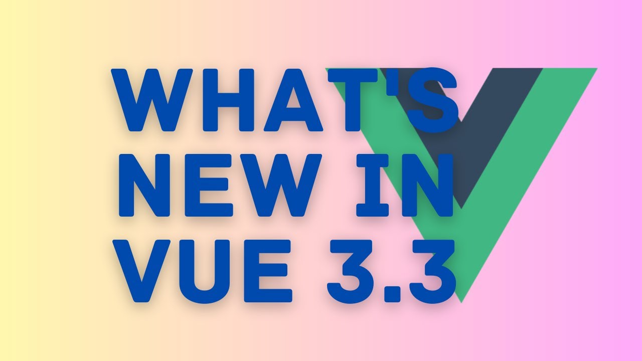Whats New In Vuejs 33 Youtube