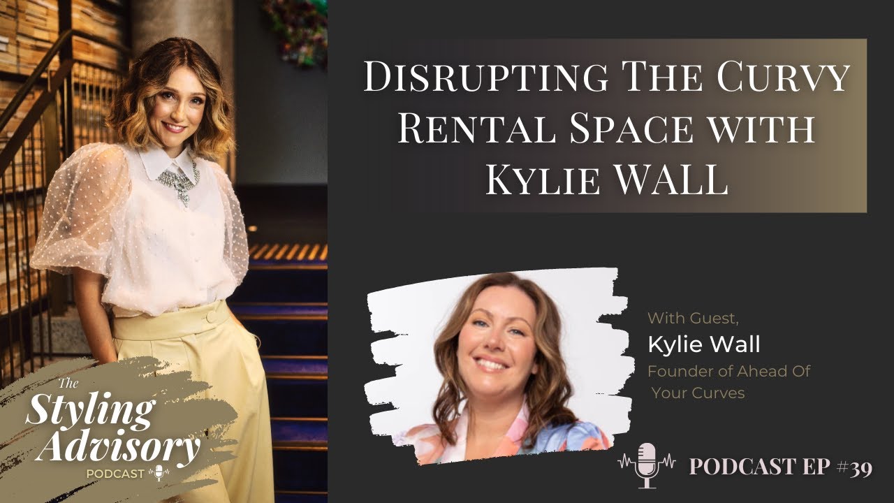 Disrupting The Curvy Rental Space with Kylie Wall | Styling Advisory TV ...
