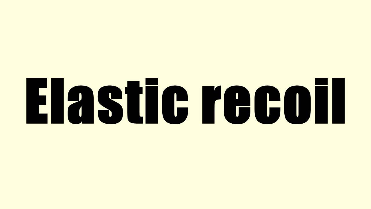 Elastic recoil - YouTube