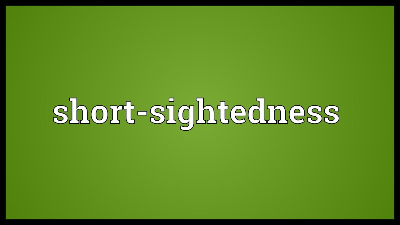 Short sightedness Meaning YouTube