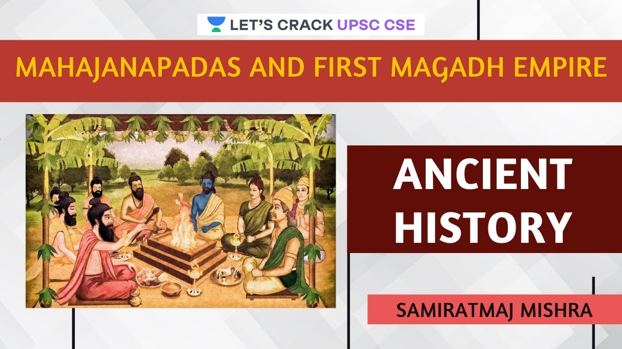 Mahajanapadas and First Magadh Empire | Ancient History | UPSC CSE 2021 ...