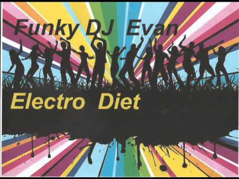 Funky DJ Evan Electro Diet - YouTube