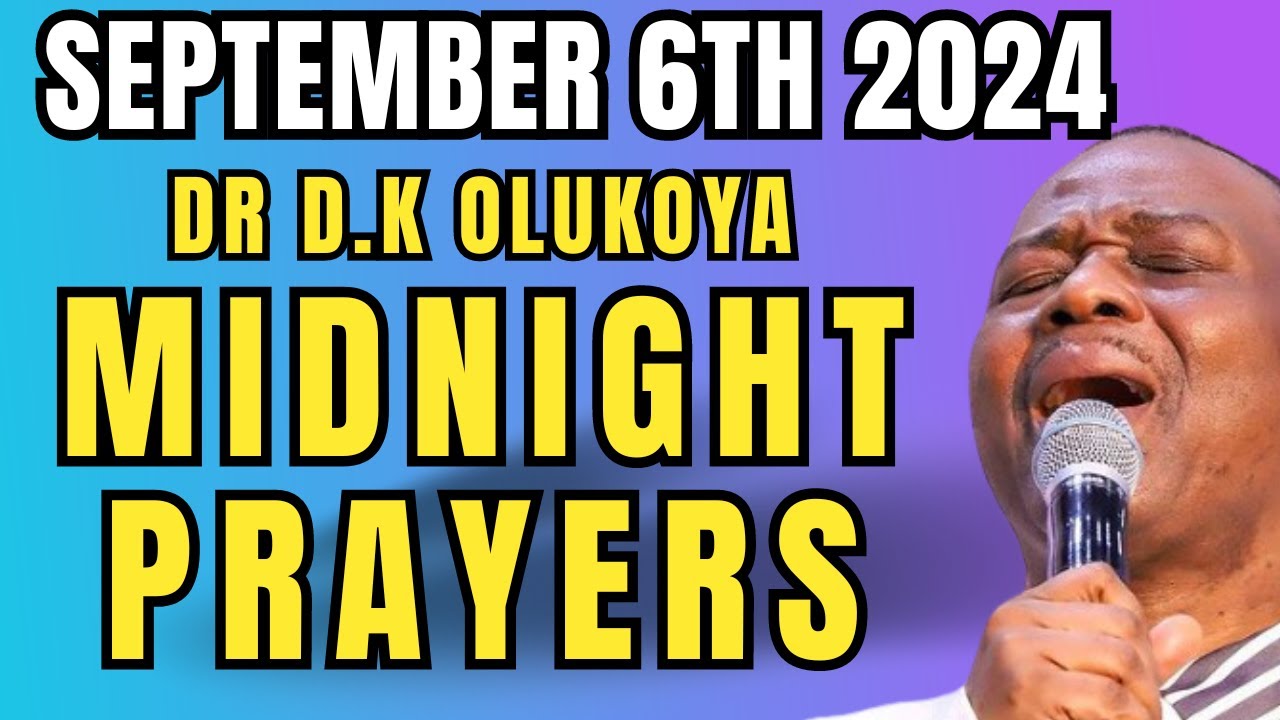 September 6th 2024 Midnight Prayers Dr D.k Olukoya - YouTube