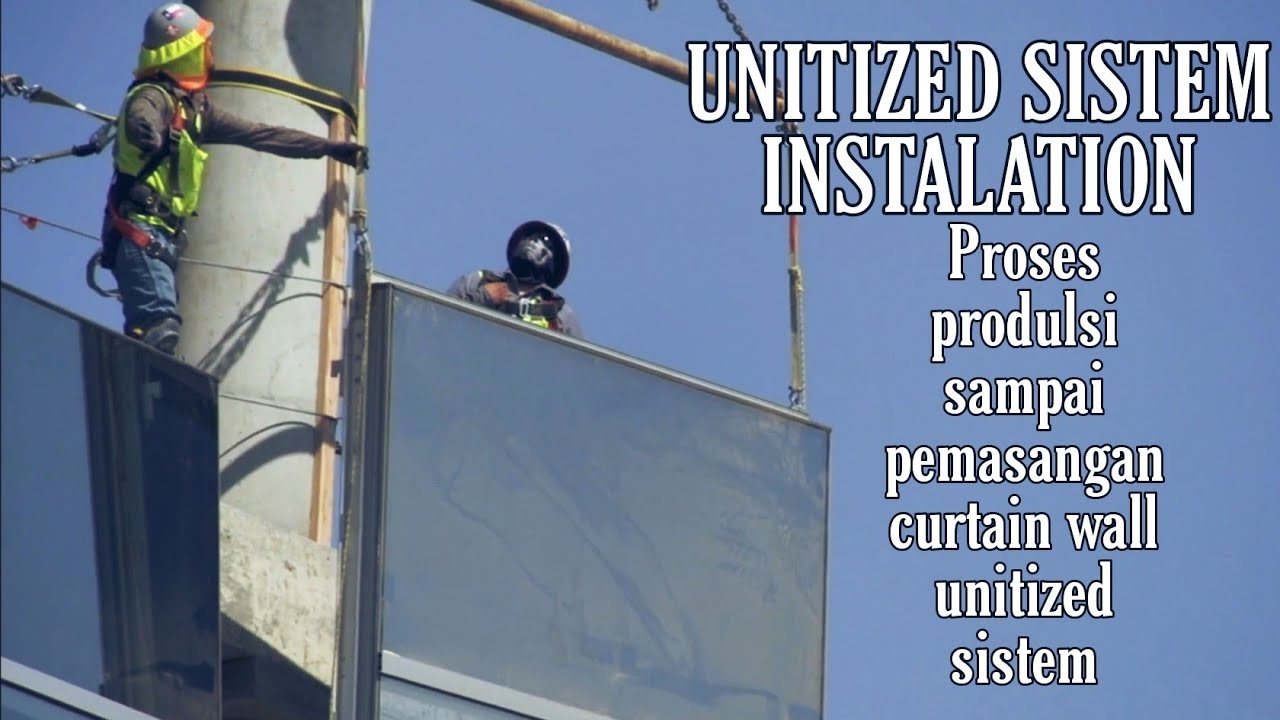 UNITIZED SISTEM CW INSTALATION | Proses pemasangan unitized curtain ...