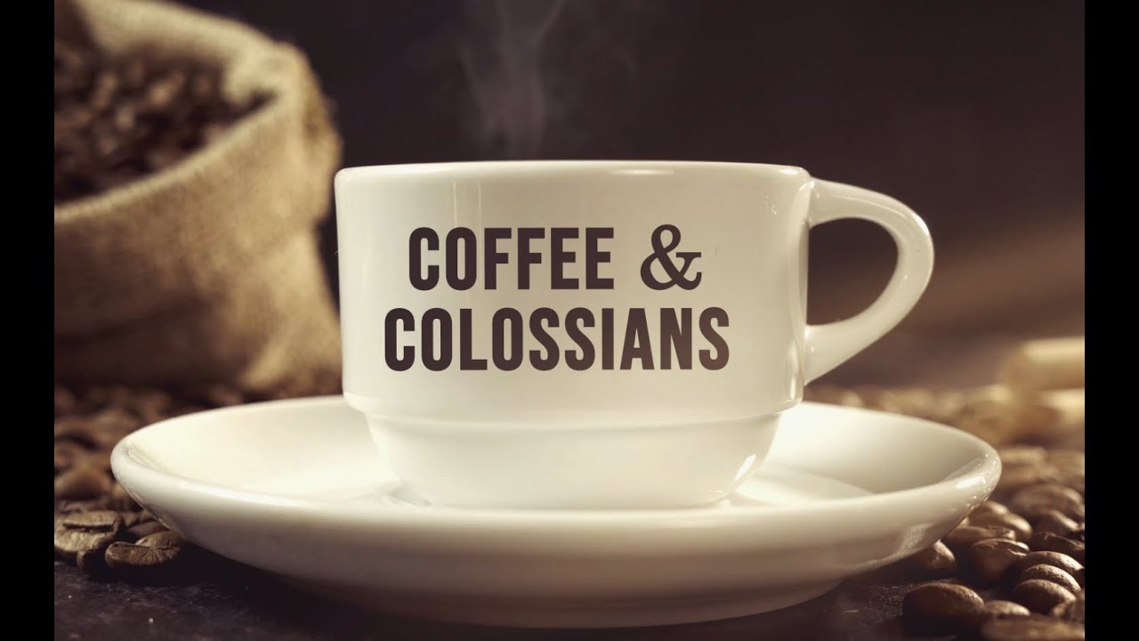 Coffee and Colossians 1 - Why Colossians? - YouTube