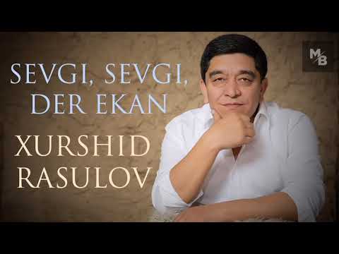 Xurshid Rasulov — Sevgi, sevgi, der ekan  |  Хуршид Расулов — Севги, севги, дер экан