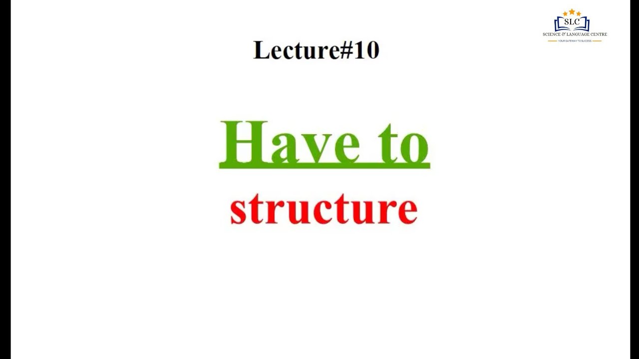 'Have to' Structure (Lecture #10) - YouTube