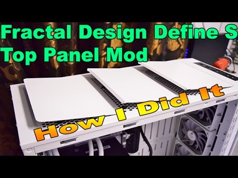 Fractal Design Define S or R5 Top Panel Mod-How I Did It - YouTube