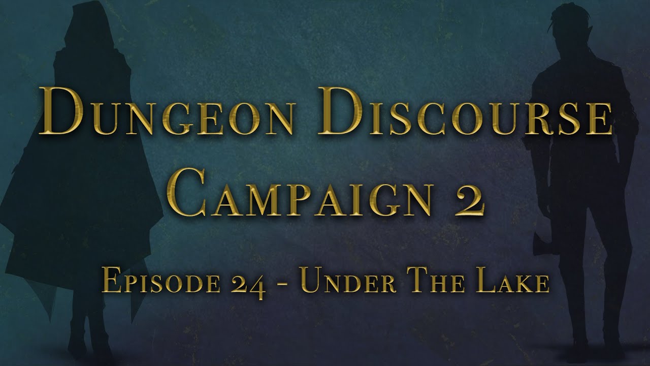Dungeon Discourse Ep 24 | Under the Lake - YouTube