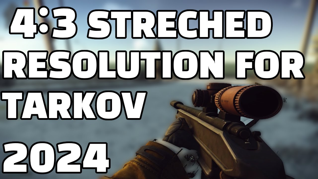 HOW TO PLAY TARKOV IN 4:3 STRETCHED RESOLUTION! - YouTube