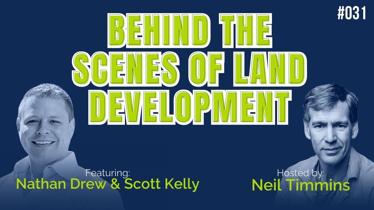 Behind the Scenes of Land Development with Nathan Drew and Scott Kelly ...