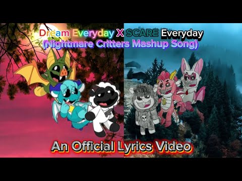 Scare Everyday X Dream Everyday ! (Nightmare Critters Mashup Song ...