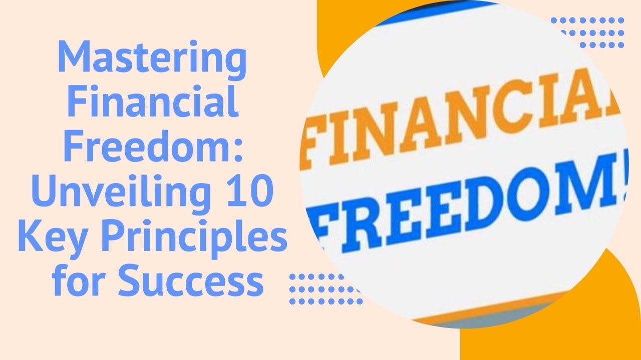 Mastering Financial Freedom: Unveiling 10 Key Principles for Success ...