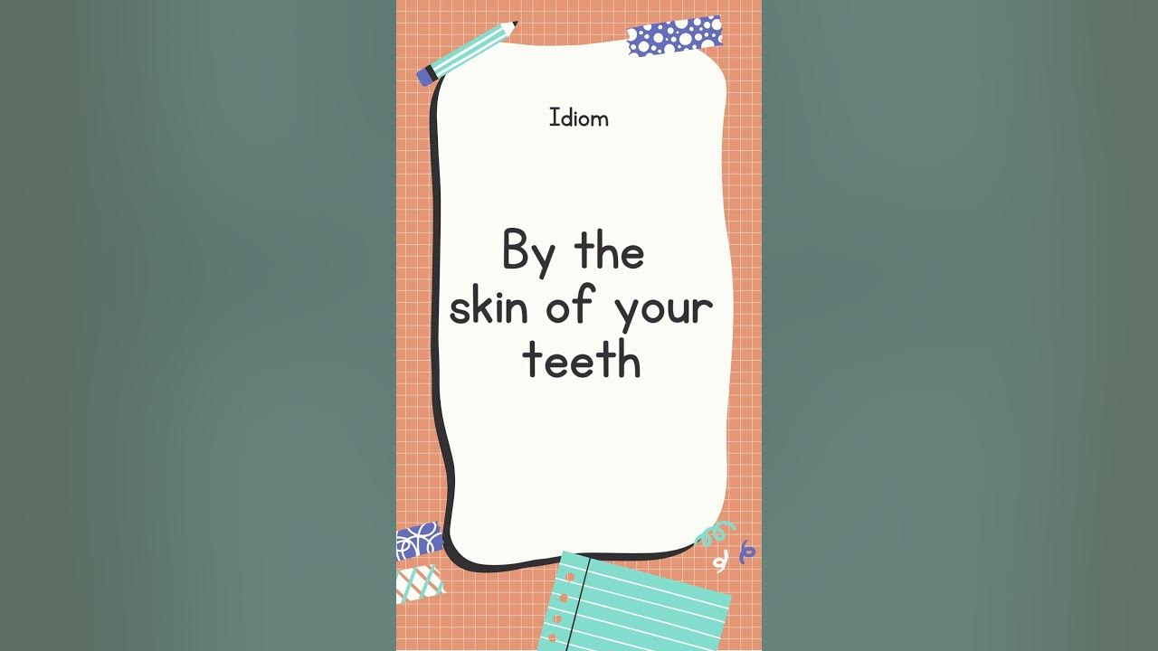 English Idiom and Meanings | By the skin of your teeth with sound #shorts #youtubeshorts - YouTube