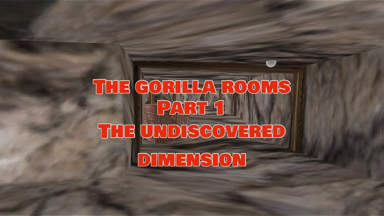 The gorilla rooms part 1 the undiscovered dimension - YouTube