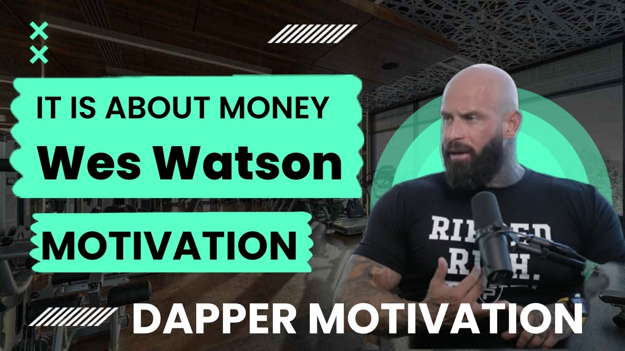 IT IS ABOUT MONEY - Wes Watson Motivation - YouTube