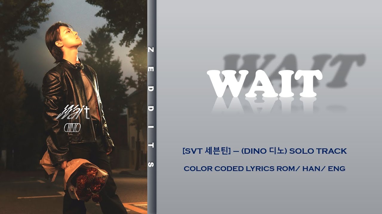 [SVT 세븐틴] DINO (디노)- "WAIT" (Color Coded Lyrics Rom/ Han/ Eng) - YouTube